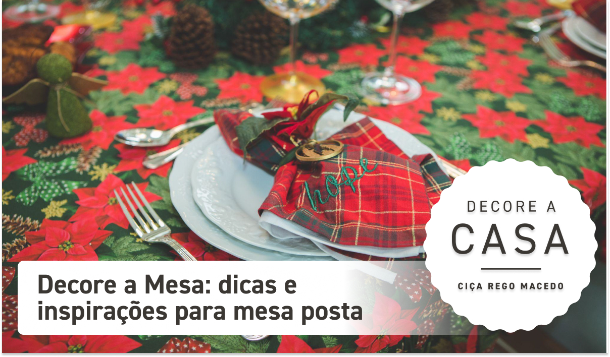 Decore a Mesa: dicas e inspirações para mesa posta